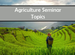 225 Latest Agriculture Seminar Topics For Presentation 2024